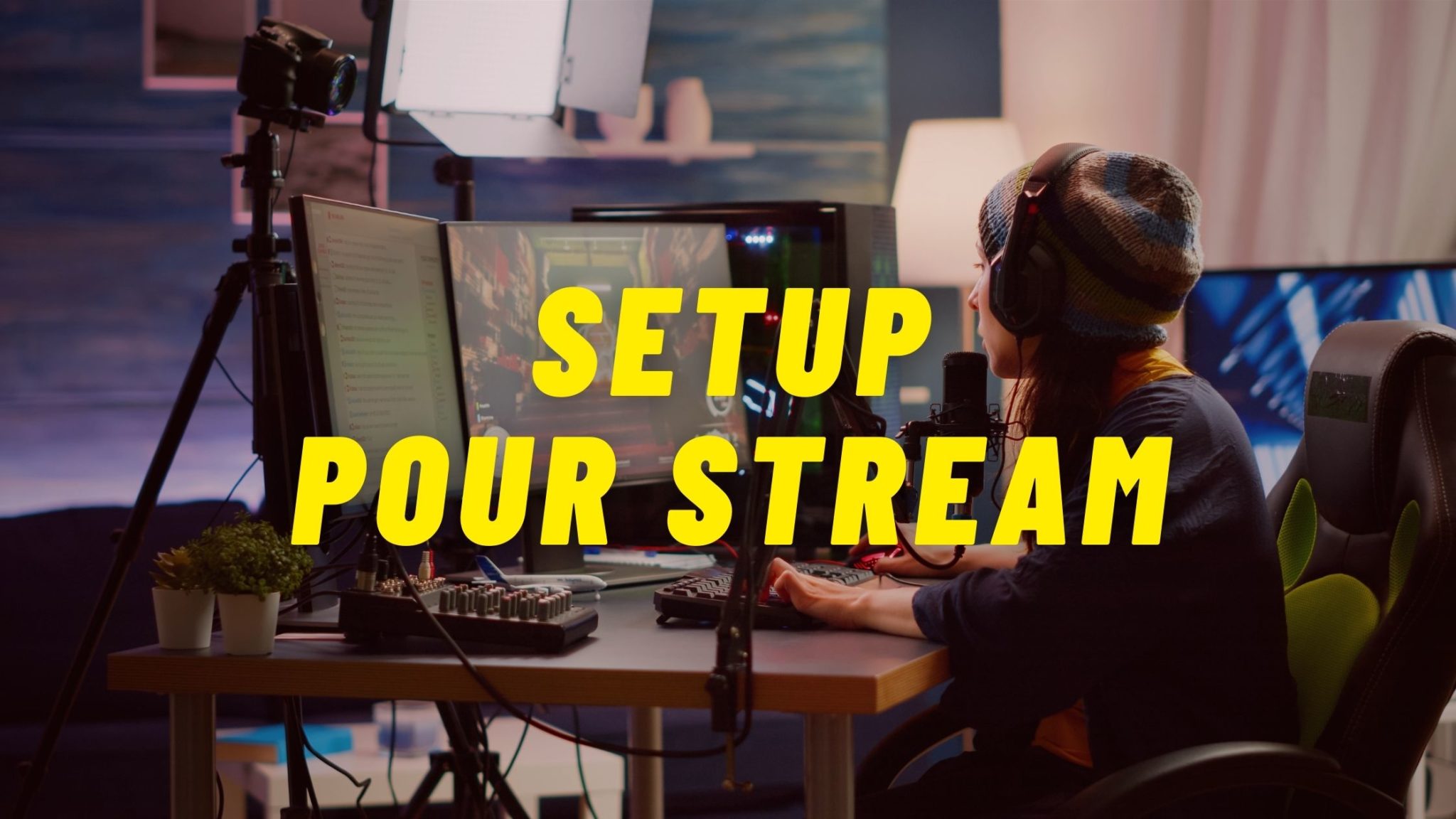 Setup Streaming : Tout le matériel pour Streamer (Micro, Fond vert,...)