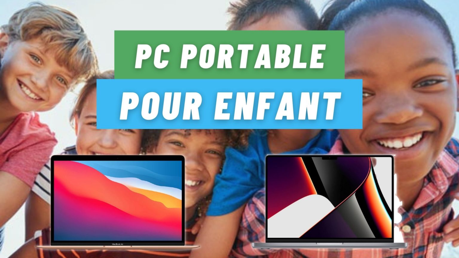 Ordinateurs Portables pour Enfants (Top 10) - Gazette du geek